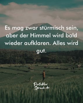 150 Alles wird gut Sprüche mit Bildern zum herunterladen