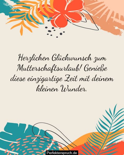 150 Mutterschaftsurlaub Sprüche, Wünsche und Zitate