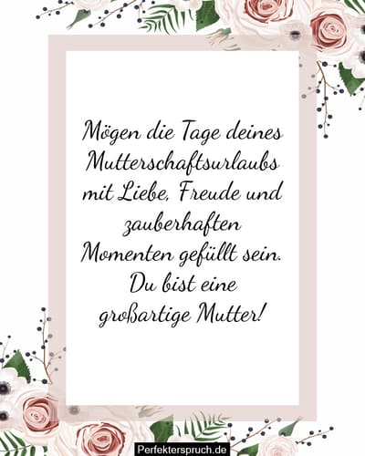150 Mutterschaftsurlaub Sprüche, Wünsche und Zitate